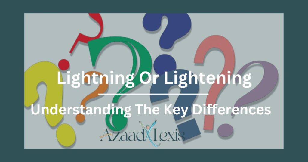 Lightning Or Lightening: Understanding The Key Differences