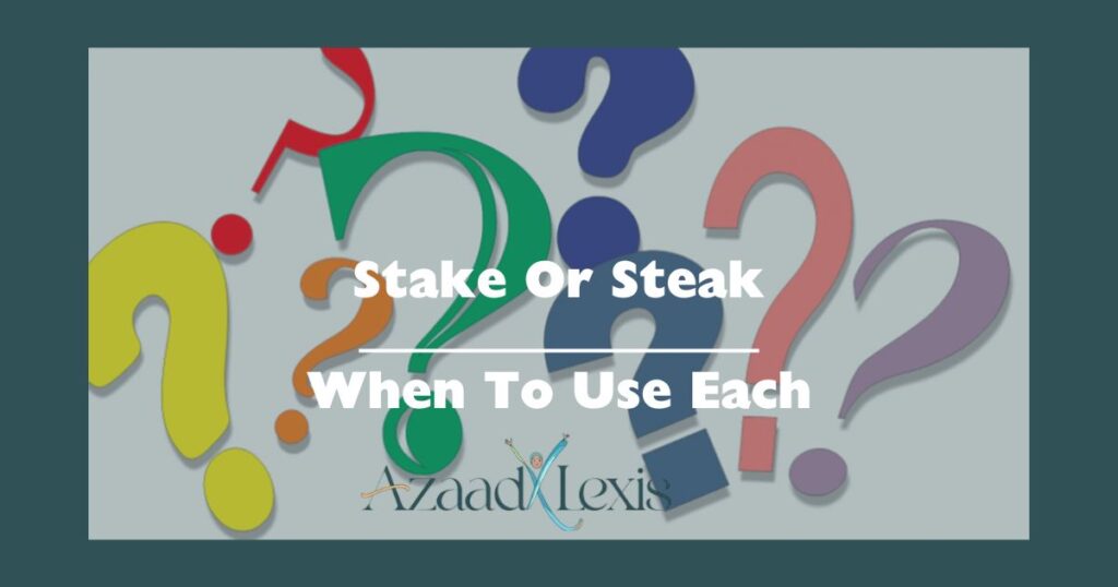 Stake Or Steak: When To Use Each?