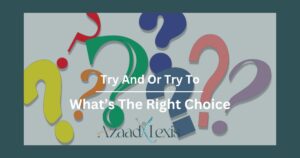 Try And Or Try To: What’s The Right Choice?